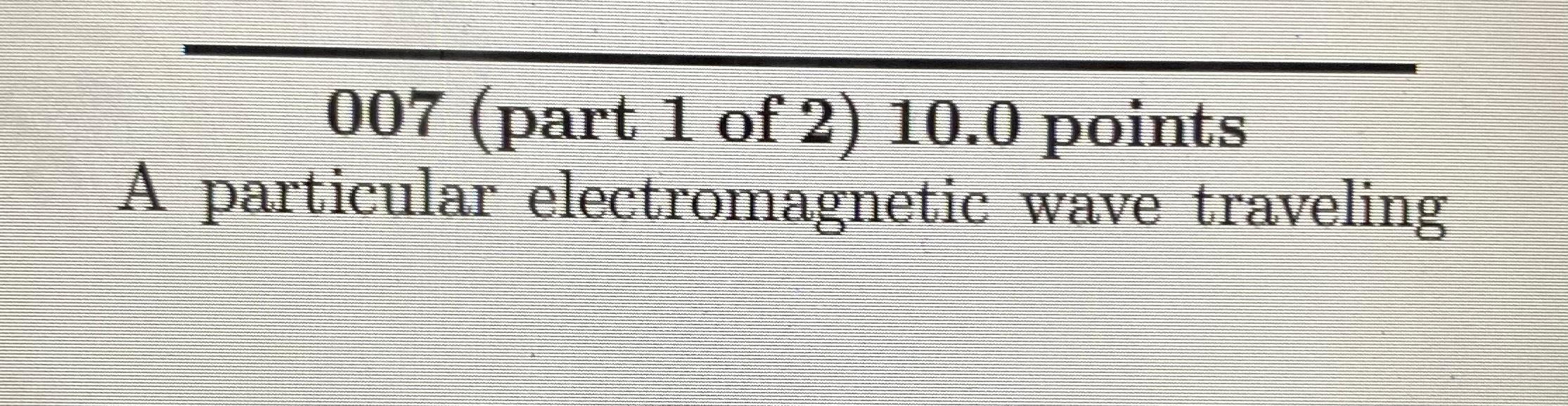 Solved 007 (part 1 of 2) 10.0 points A particular | Chegg.com