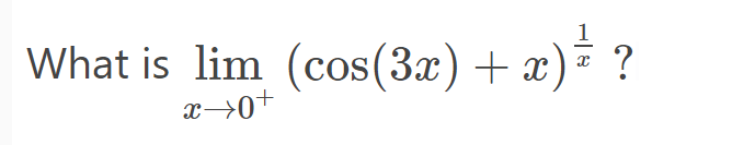 Solved What is limx→0+(cos(3x)+x)x1? | Chegg.com