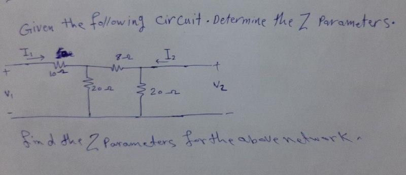 Solved Given the following circuit. Determine the Z | Chegg.com