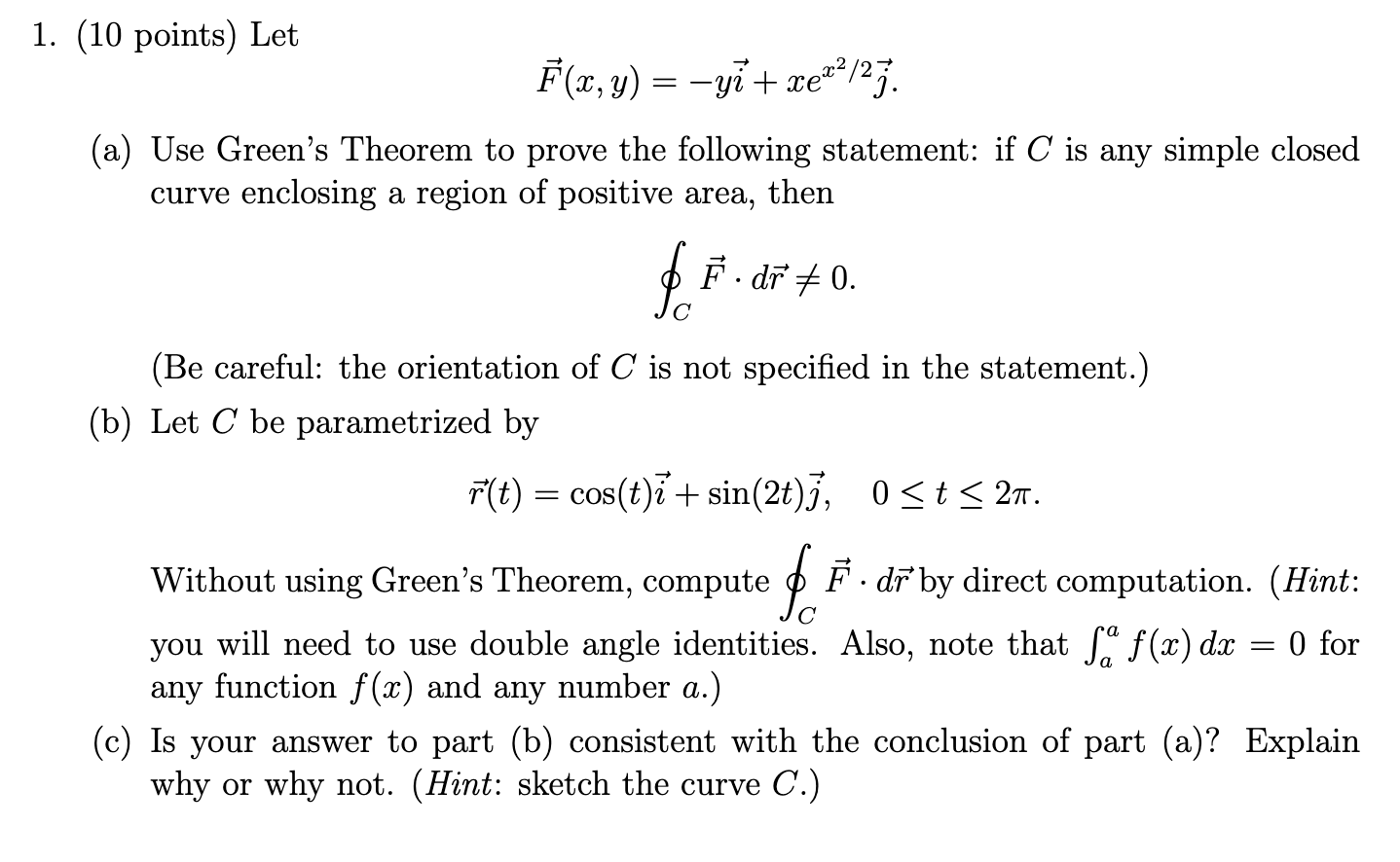 Solved 1. (10 points) Let F(x,y)=−yi+xex2/2j (a) Use Green's | Chegg.com Solved 1. (10 points) Let F(x,y)=−yi+xex2/2j (a) Use Green's | Chegg.com