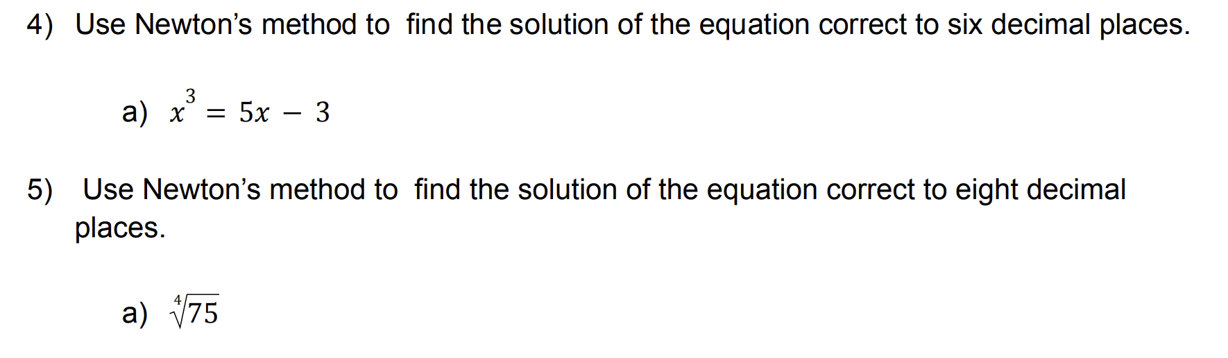Solved 4) Use Newton's method to find the solution of the | Chegg.com