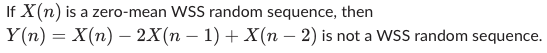 Solved If X(n) is a zero-mean WSS random sequence, then | Chegg.com