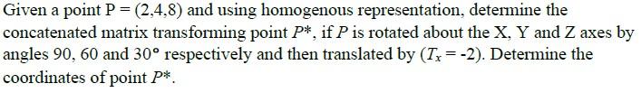 Solved Given a point P=(2,4,8) and using homogenous | Chegg.com