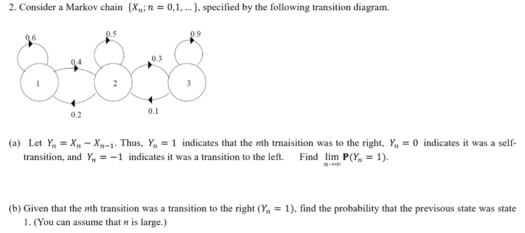 Solved 2. Consider a Markov chain {Xn; n = 0,1,... }, | Chegg.com