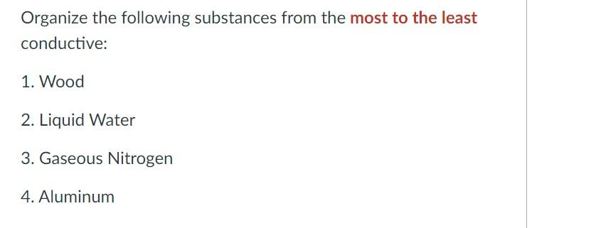 Solved Organize the following substances from the most to | Chegg.com
