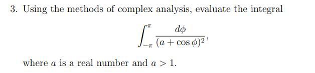 Solved 3. Using the methods of complex analysis, evaluate | Chegg.com