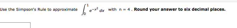 Solved Use the Simpson's Rule to approximate Lex e-x2 dx | Chegg.com