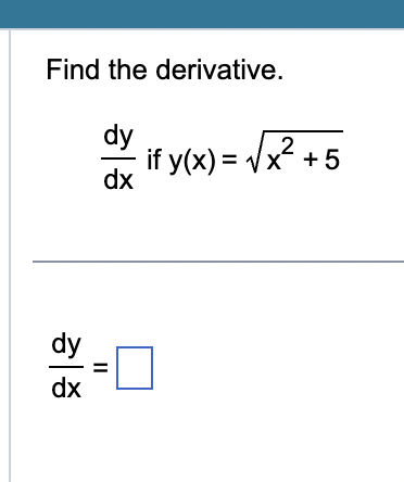 Solved Find the derivative. dxdy if y(x)=x2+5 dxdy=Find | Chegg.com