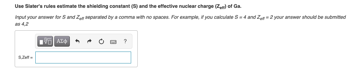 Solved Use Slater's rules estimate the shielding constant | Chegg.com