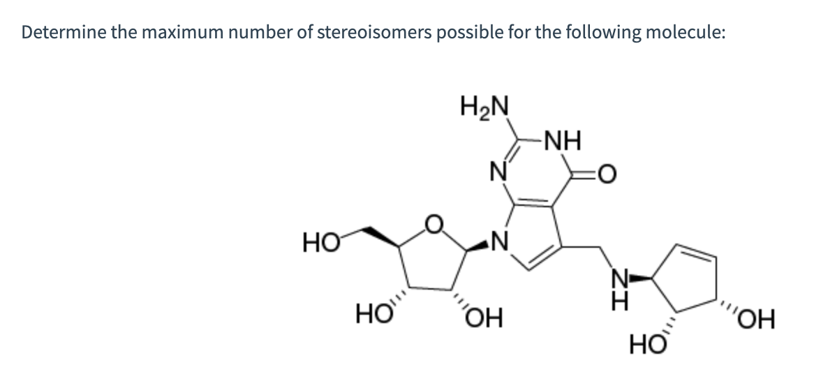 Solved Determine the maximum number of stereoisomers | Chegg.com