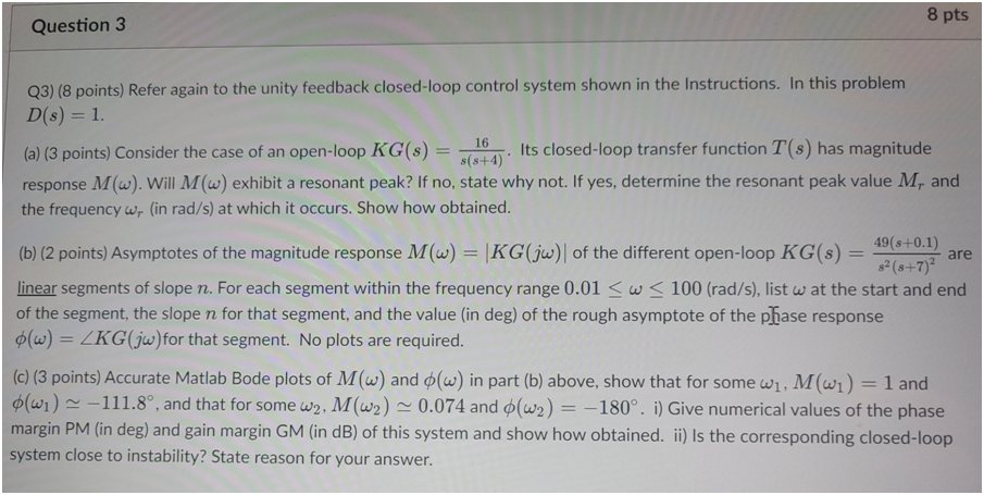 Solved Q3) (8 points) Refer again to the unity feedback | Chegg.com