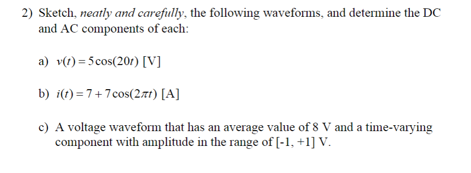 Solved 2) Sketch, neatly and carefully, the following | Chegg.com