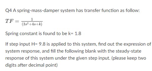 Solved Q4 A spring-mass-damper system has transfer function | Chegg.com