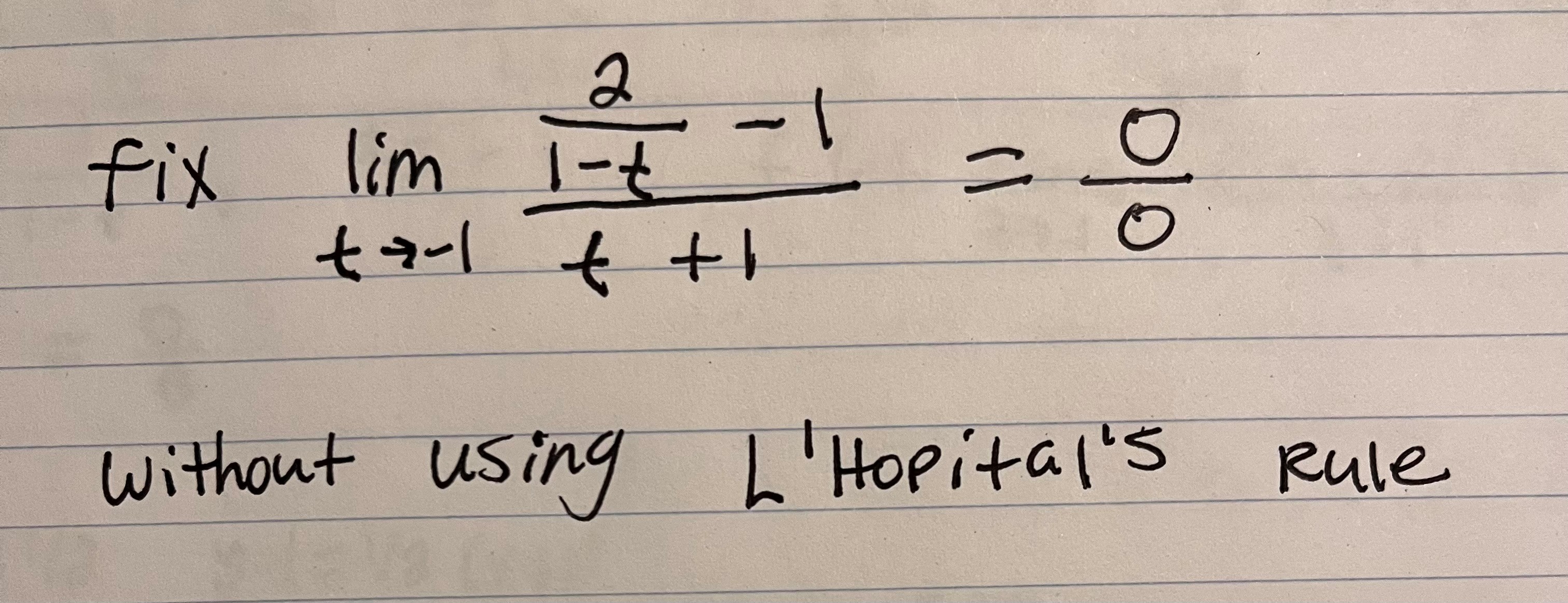 Solved fix limt→−1t+11−t2−1=00 without using L'Hopital's | Chegg.com