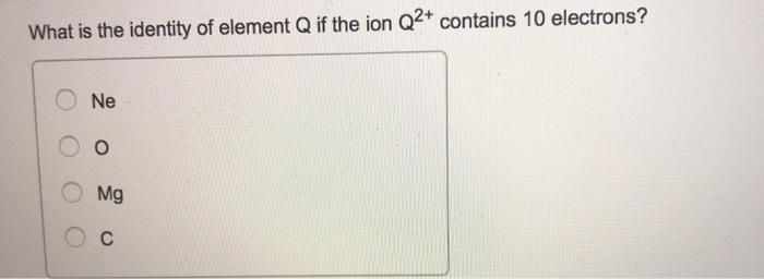 Solved What is the identity of element Q if the ion Q2 | Chegg.com