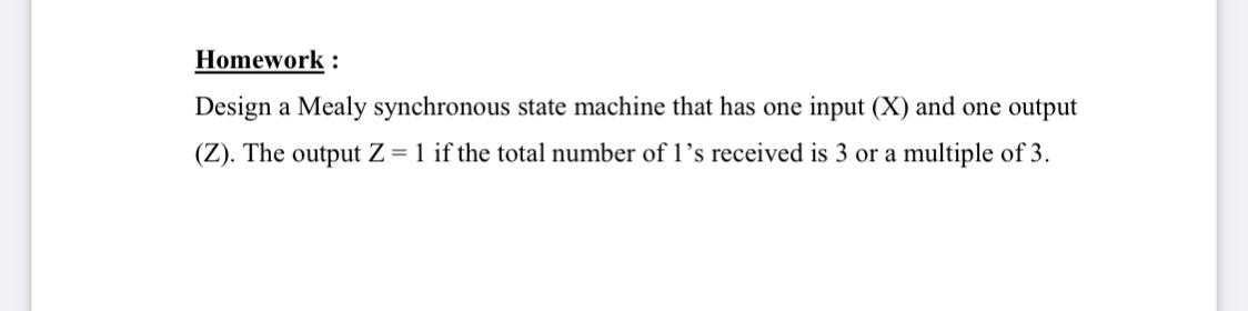 Solved Homework: Design a Mealy synchronous state machine | Chegg.com