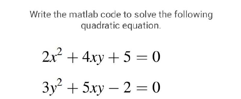 Solved Write the matlab code to solve the following | Chegg.com