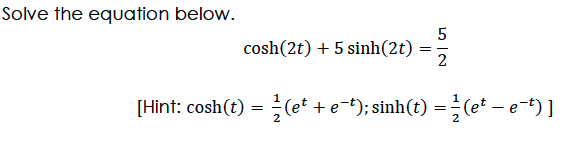 Solved Solve the equation below.cosh(2t)+5sinh(2t)=52[Hint: | Chegg.com
