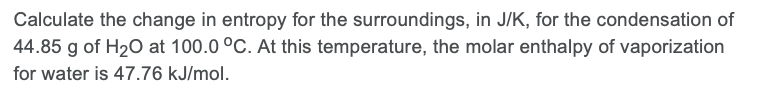 Solved Calculate the change in entropy for the surroundings, | Chegg.com