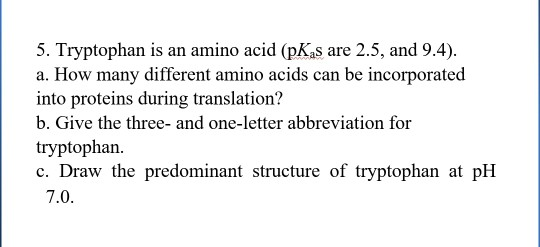 Solved 5. Tryptophan is an amino acid (pKas are 2.5, and | Chegg.com