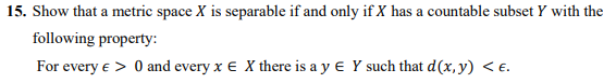 Solved 15. Show that a metric space X is separable if and | Chegg.com