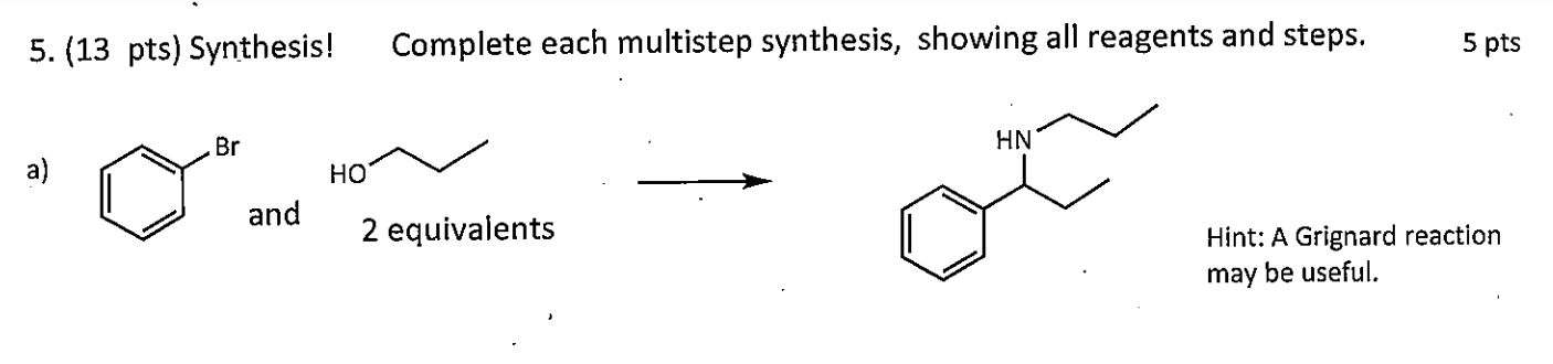 Solved 5. (13 pts) Synthesis! Complete each multistep | Chegg.com