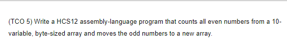 Solved (TCO 5) Write a HCS12 assembly-language program that | Chegg.com