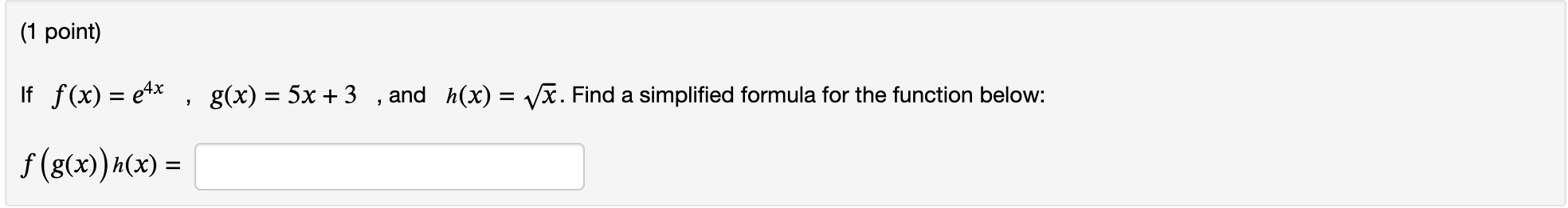 Solved Solve(1 ﻿point)If f(x)=e4x,g(x)=5x+3, ﻿and h(x)=x2. | Chegg.com