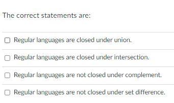 Solved The correct statements are: Regular languages are | Chegg.com