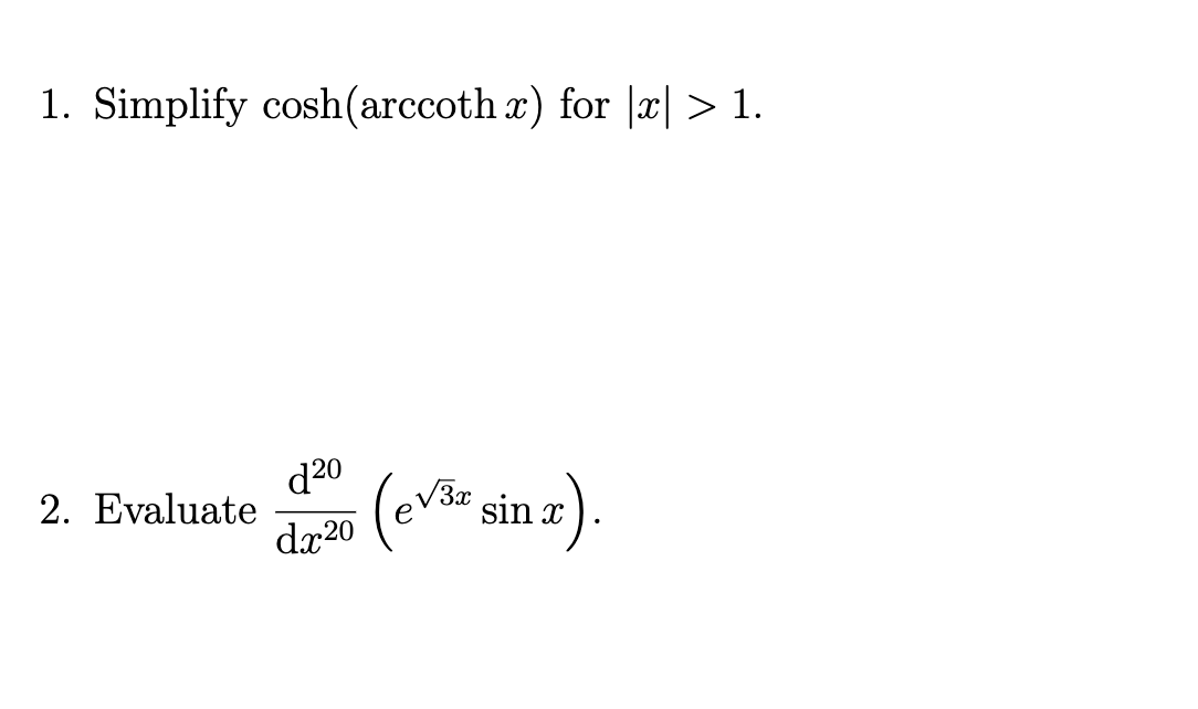 Solved 1. Simplify cosh(arccoth x) for (x) > 1. 2. Evaluate | Chegg.com