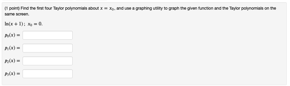 Solved (1 point) Find the first four Taylor polynomials | Chegg.com