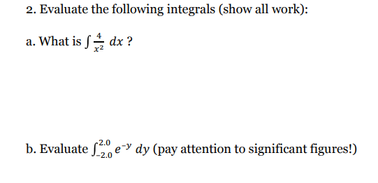 Solved 2. Evaluate the following integrals (show all work): | Chegg.com