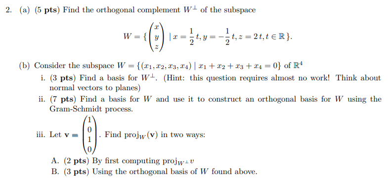 Solved 2. (a) (5 pts) Find the orthogonal complement W⊥ of | Chegg.com