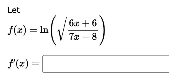 Solved Let f(x)=ln(7x−86x+6)dxd(5log6(x)+15)Let | Chegg.com