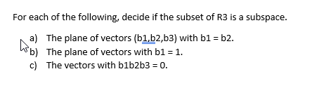 Solved For each of the following, decide if the subset of R3 | Chegg.com