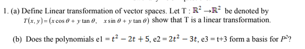 Solved 1. (a) Define Linear transformation of vector spaces. | Chegg.com