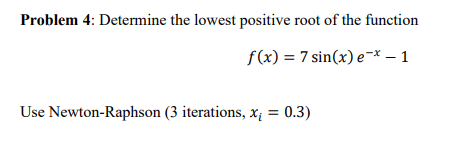 Solved Problem 4: Determine the lowest positive root of the | Chegg.com