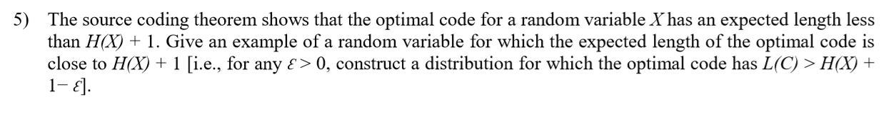 5) The source coding theorem shows that the optimal | Chegg.com