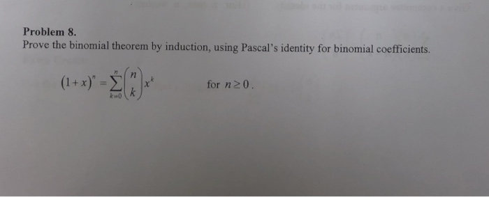 Solved Problem 8. Prove the binomial theorem by induction, | Chegg.com