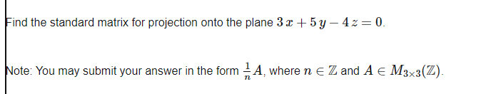 Solved Find the standard matrix for projection onto the | Chegg.com