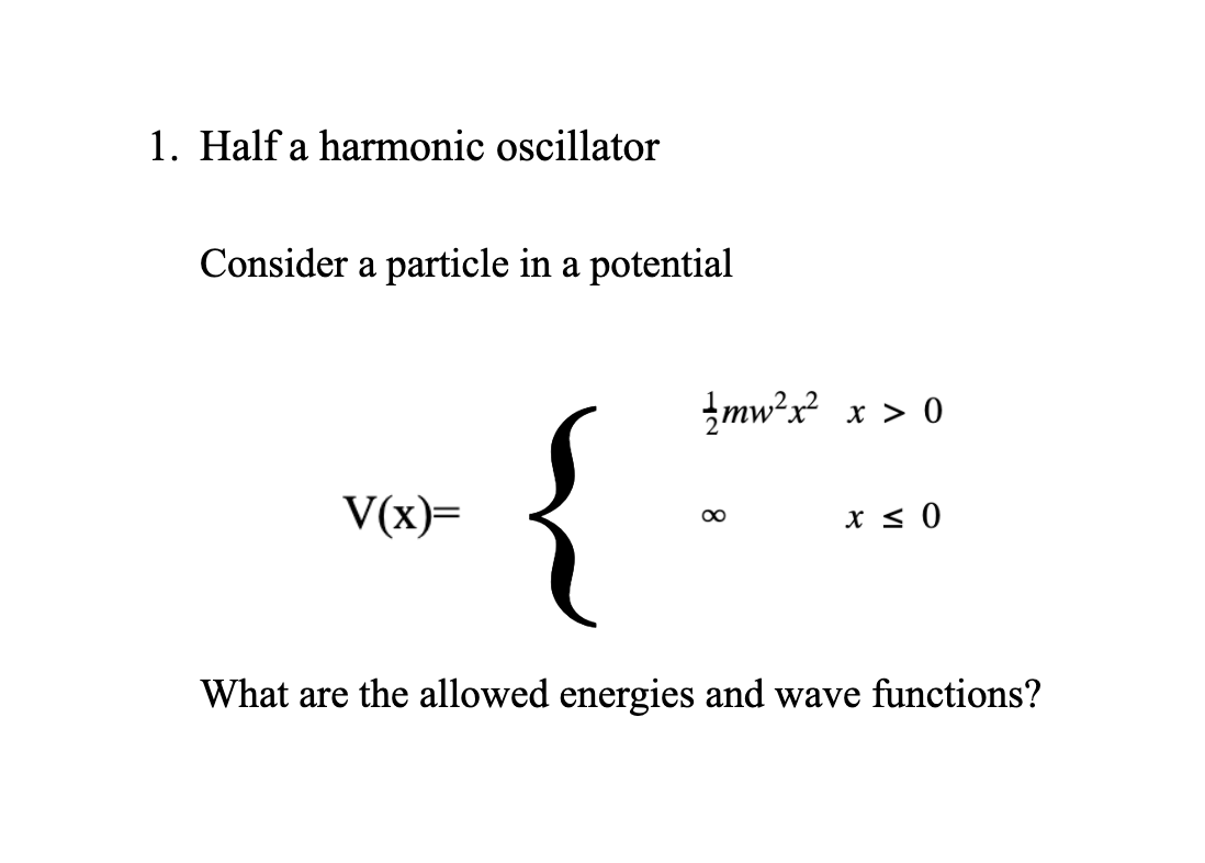 Solved 1. Half a harmonic oscillator Consider a particle in | Chegg.com