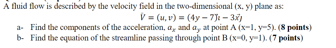 Solved A fluid flow is described by the velocity field in | Chegg.com