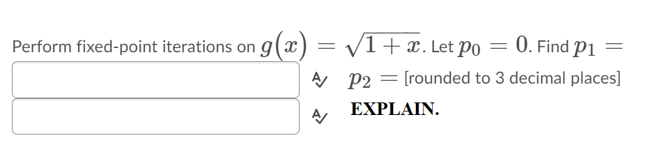 Solved 0. Find P1 Perform fixed-point iterations on g(x) = | Chegg.com