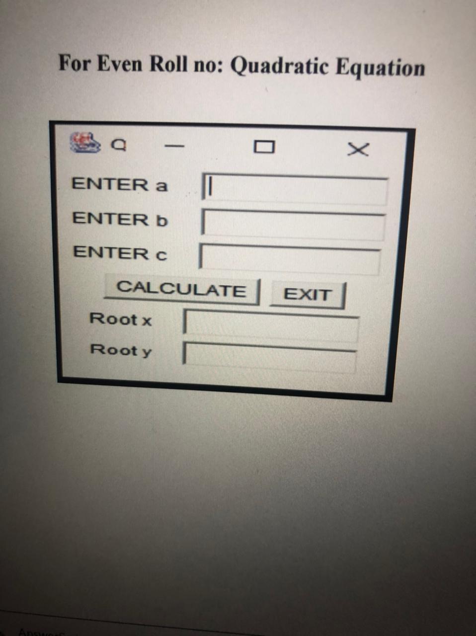 Solved For Even Roll no: Quadratic Equation ENTER a ENTER D | Chegg.com