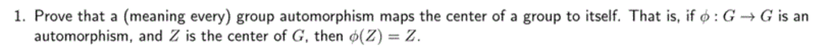 Solved 1. Prove that a (meaning every) group automorphism | Chegg.com