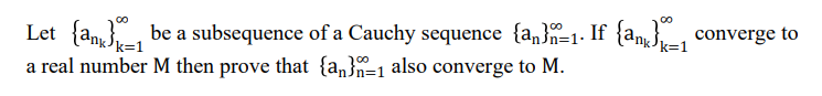 Solved Let {ank}k=1∞ be a subsequence of a Cauchy sequence | Chegg.com