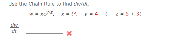 Solved Use the Chain Rule to find dw/dt. w = xey/z, xey/z, | Chegg.com