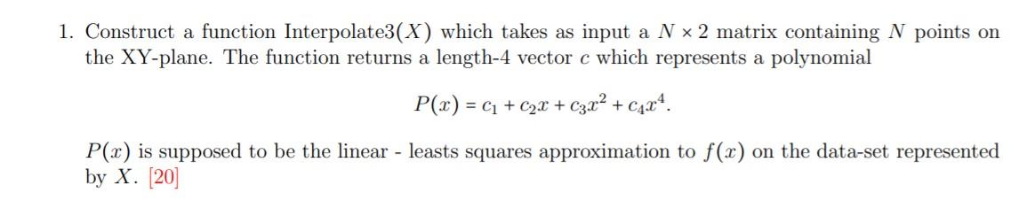 Solved 1. Construct a function Interpolate3(X) which takes | Chegg.com