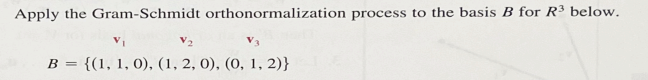 Solved Apply the Gram-Schmidt orthonormalization process to | Chegg.com