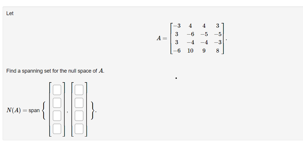 Solved A=[−33−332−23−3] Find a spanning set for the null | Chegg.com